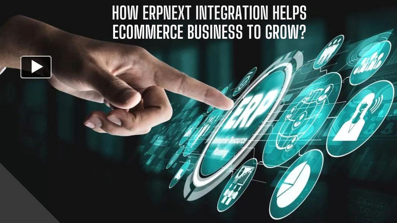 How ERPnext solution integration Helps ecommerce business to grow? presentation | free to download