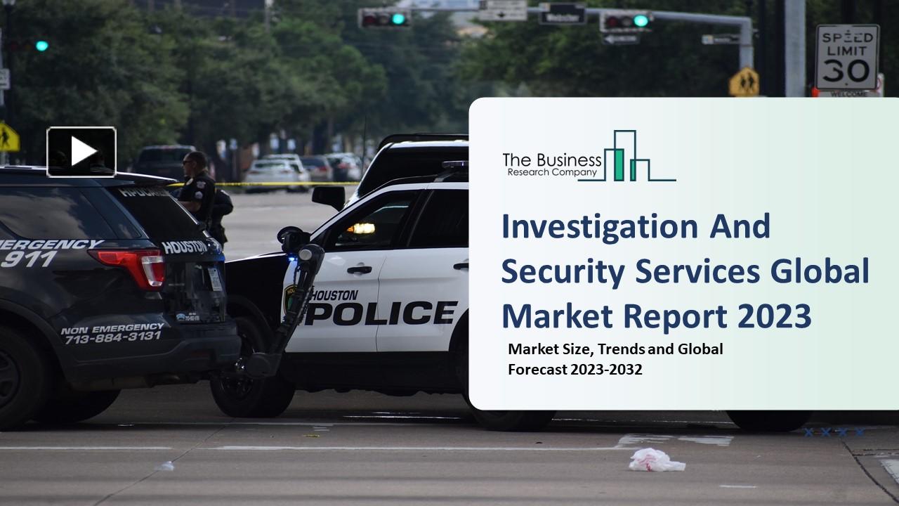 Investigation And Security Services Market Outlook, Trends, Size, Share Report 2032 presentation ...