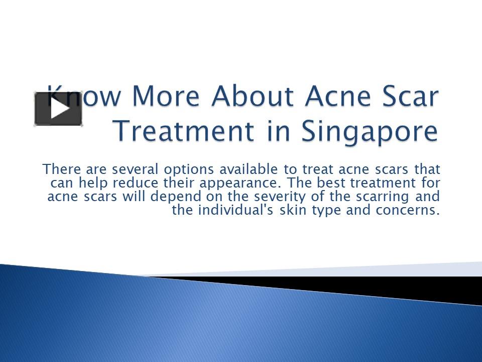 PPT – Know More About Acne Scar Treatment in Singapore PowerPoint presentation | free to ...