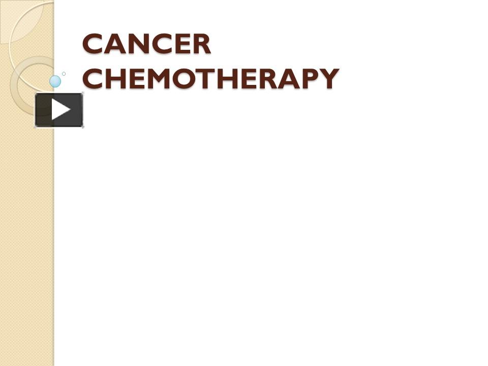 PPT – Cancer chemotherapy PowerPoint presentation | free to download - id: 966252-NmI3Y