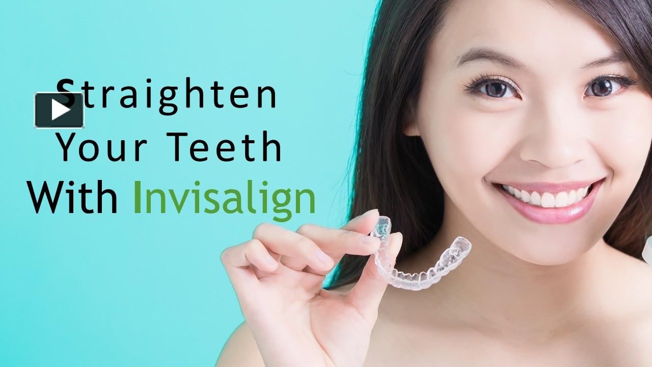 PPT – Straighten Your Teeth with Invisalign PowerPoint presentation | free to download - id ...
