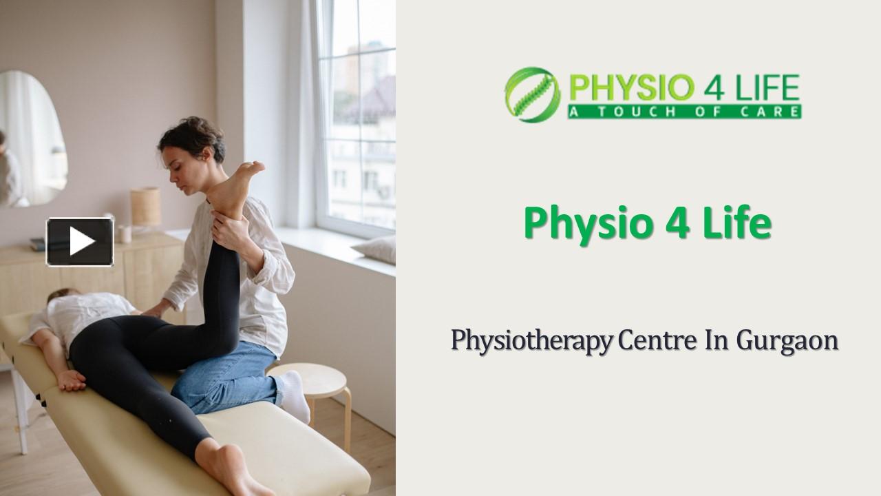 Physiotherapy Centre In Gurgaon - Physio 4 Life presentation | free to download