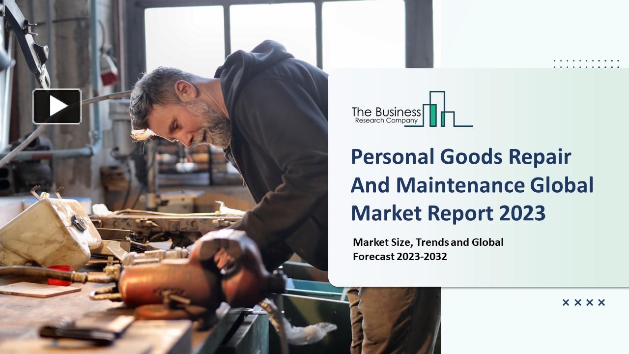 PPT – Personal Goods Repair And Maintenance Market Outlook And Overview Through 2023-2032 ...