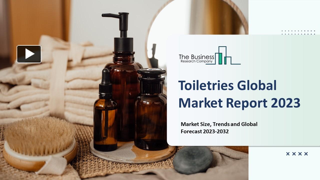 Toiletries Market Report 2023 | Insights, Analysis, And Forecast 2032 presentation | free to ...