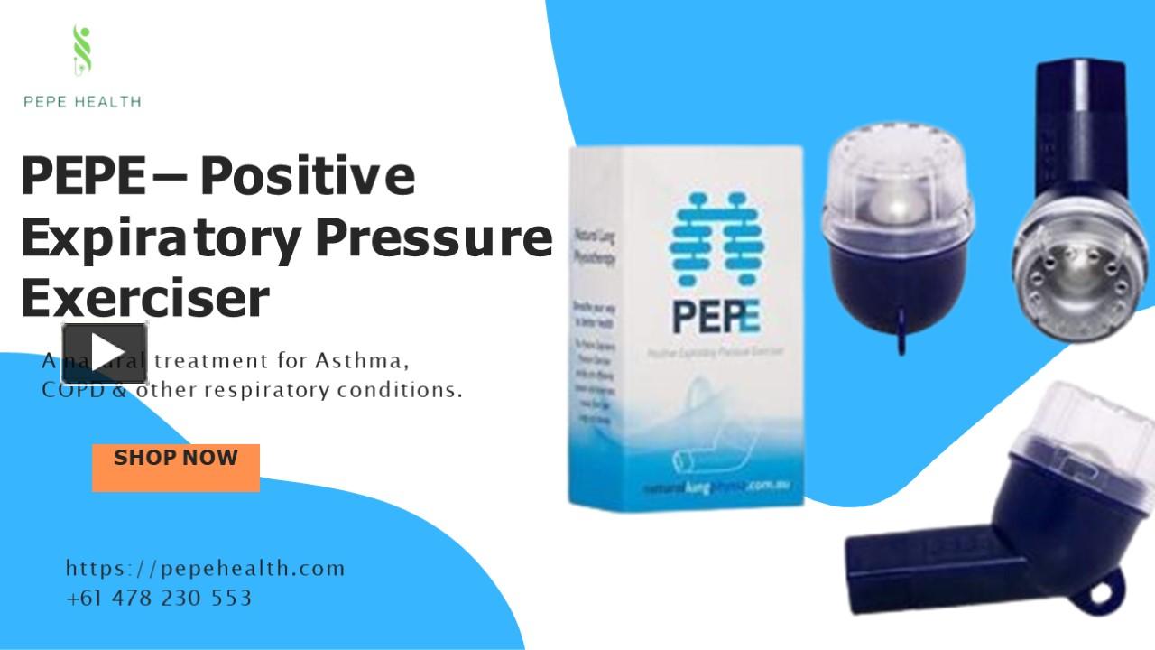 PEPE – Positive Expiratory Pressure Exerciser presentation | free to download