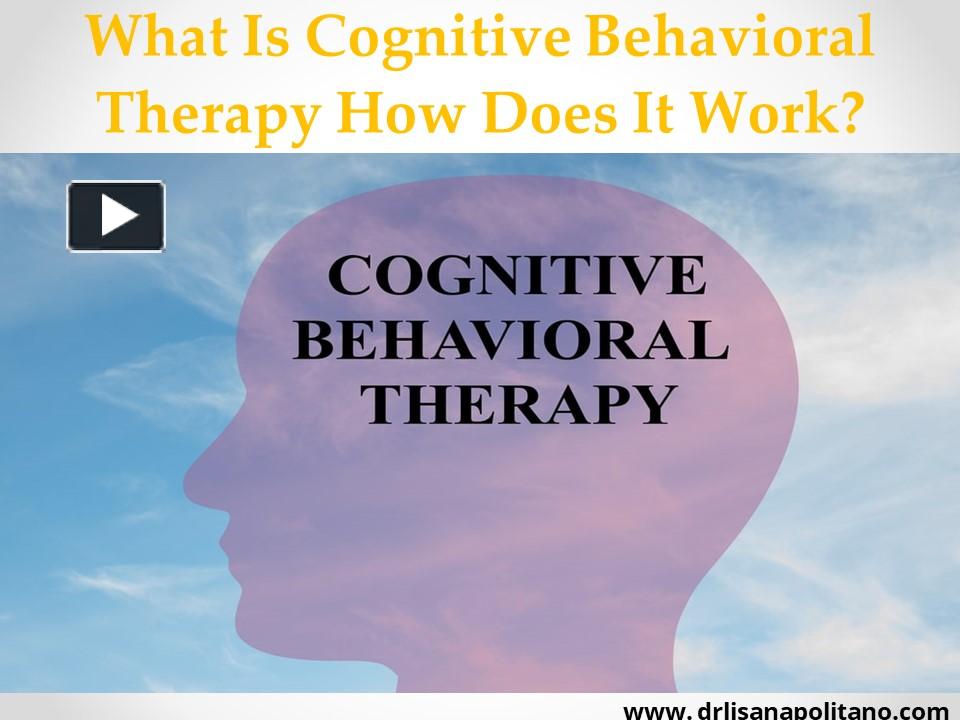 PPT – What is cognitive behavioral therapy How does it work? PowerPoint presentation | free to ...