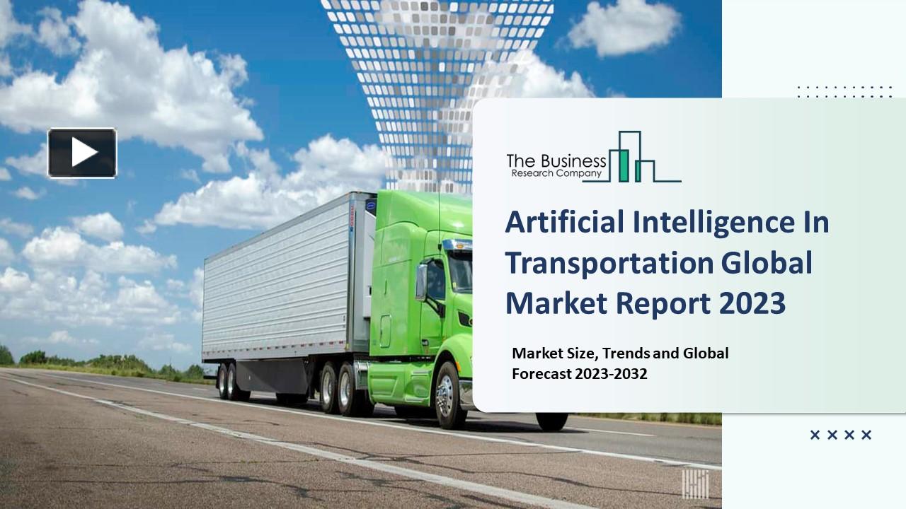 PPT – Artificial Intelligence in Transportation Market Report : Size, Trends And Forecast 2023 ...