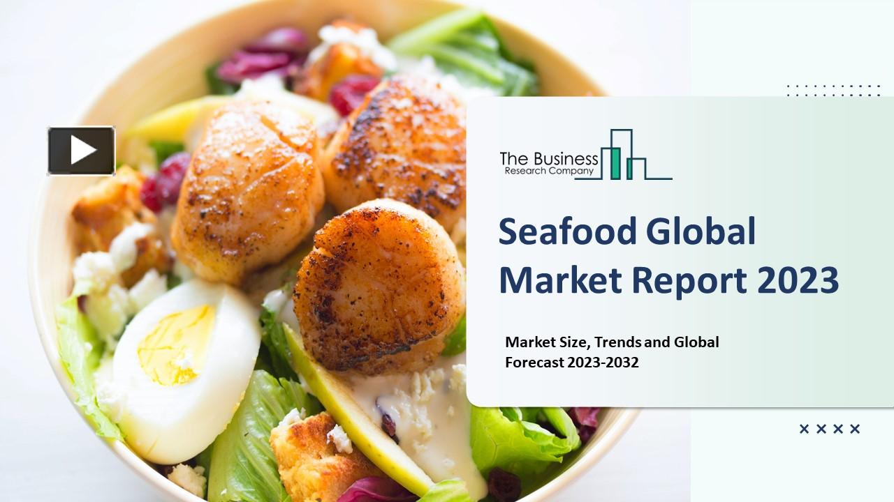 PPT – Seafood Market 2023: Size, Share, Segments, And Forecast 2032 PowerPoint presentation ...