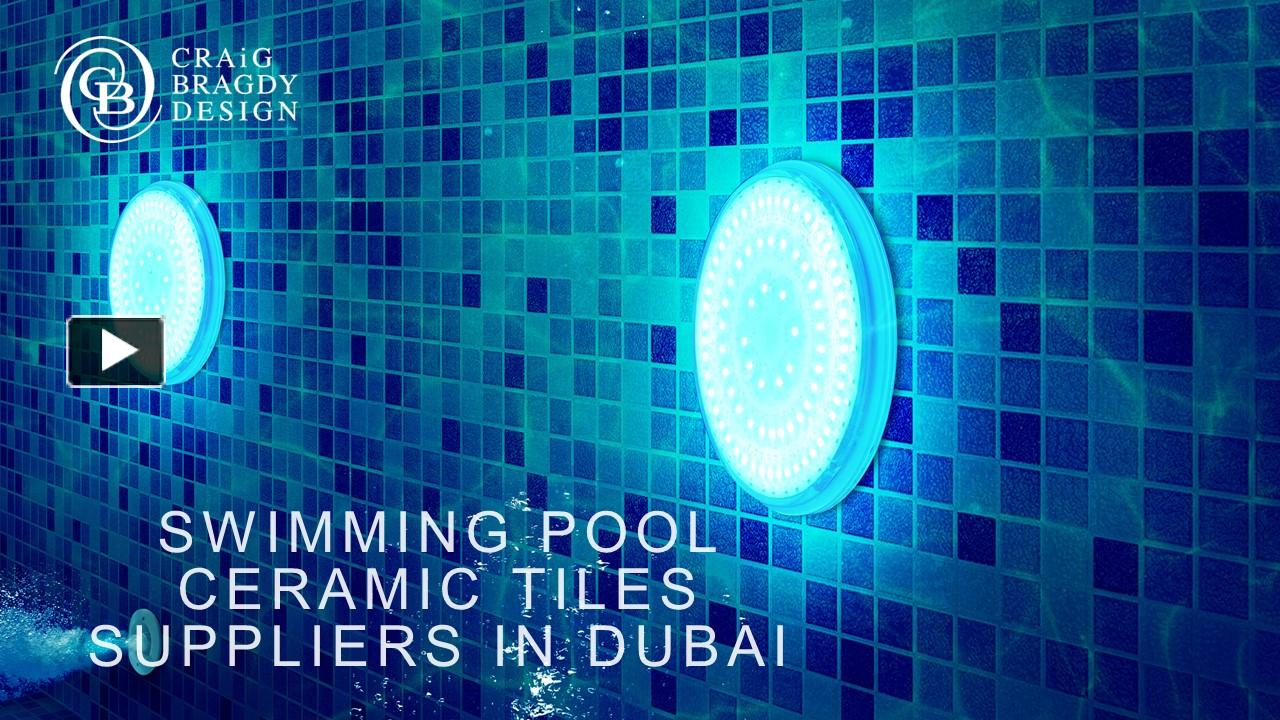 PPT – Swimming Pool Ceramic Tiles Suppliers In Dubai PowerPoint ...