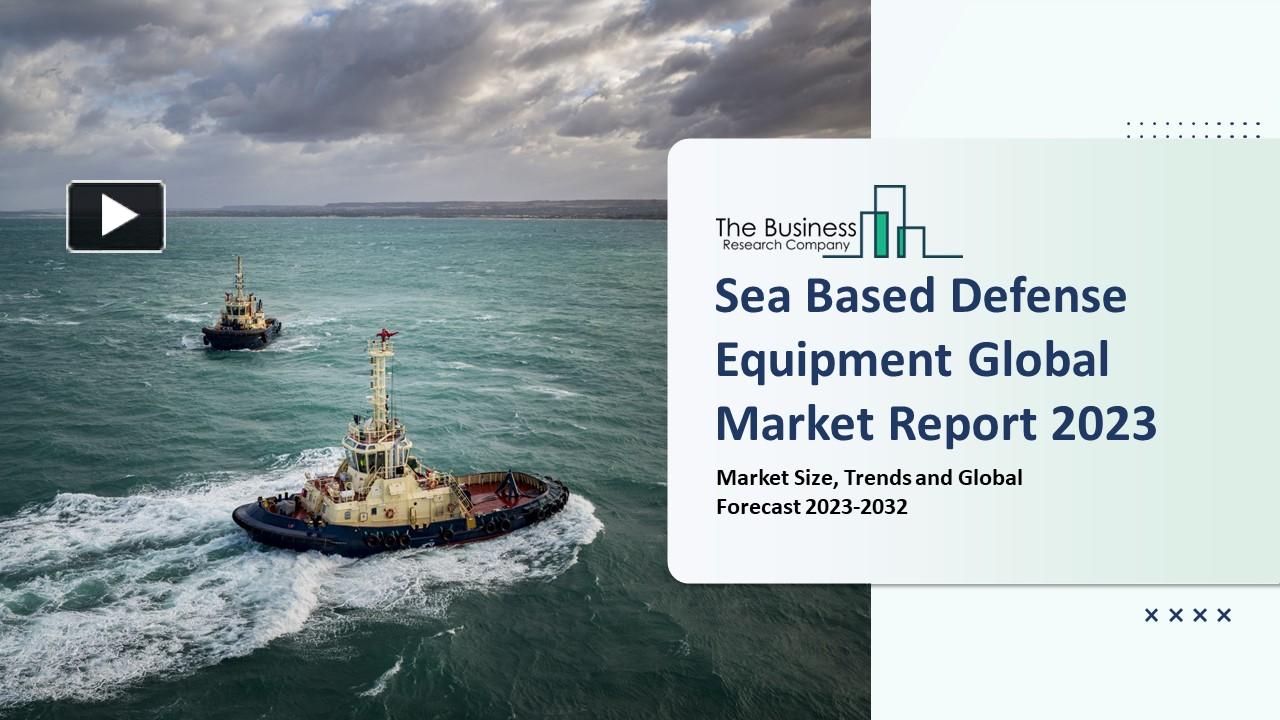 PPT – Sea based Defense Equipment Market Outlook Report 2023-2032 ...