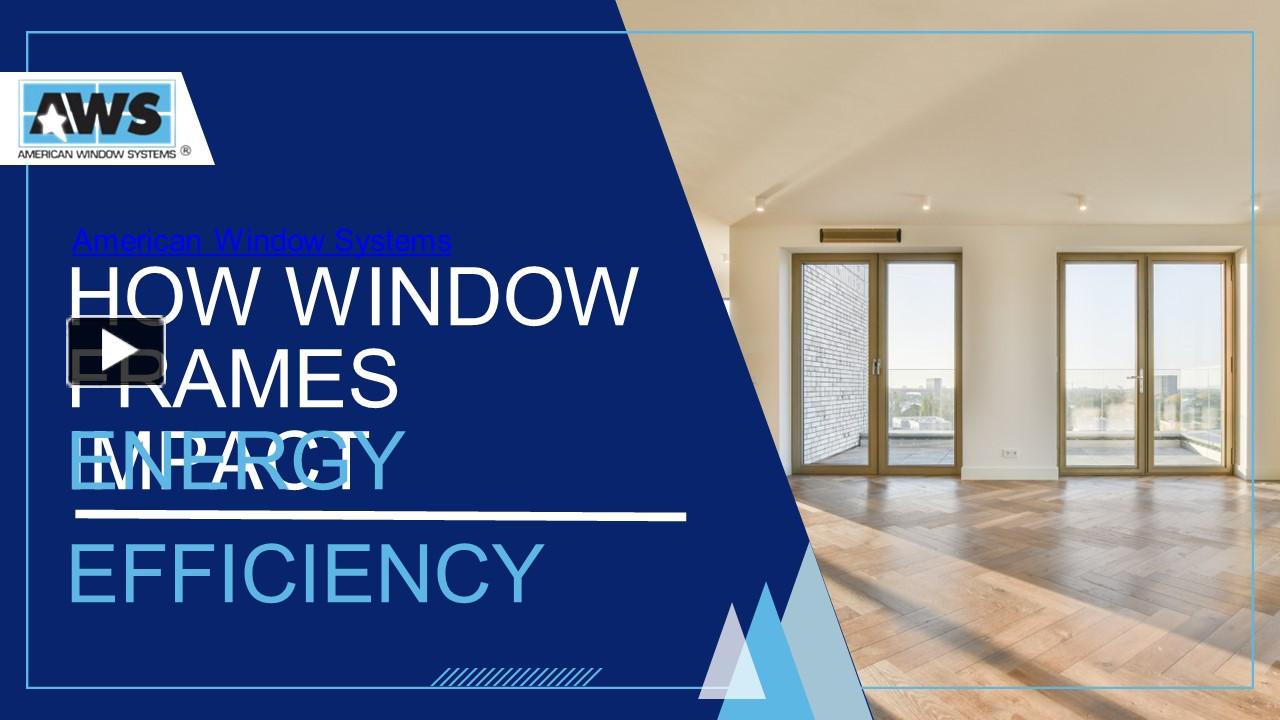PPT – How Window Frames Impact Energy Efficiency PowerPoint presentation | free to download - id ...
