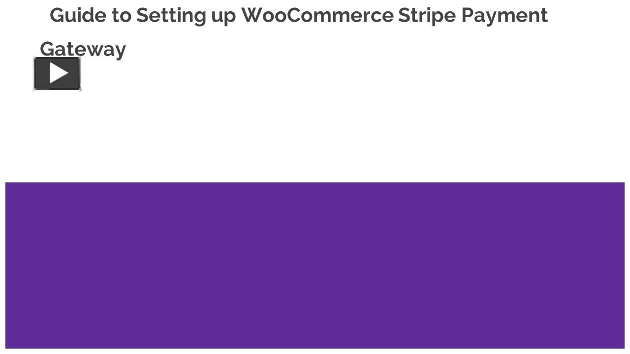 Guide To Setting Up Woocommerce Stripe Payment Gateway Presentation