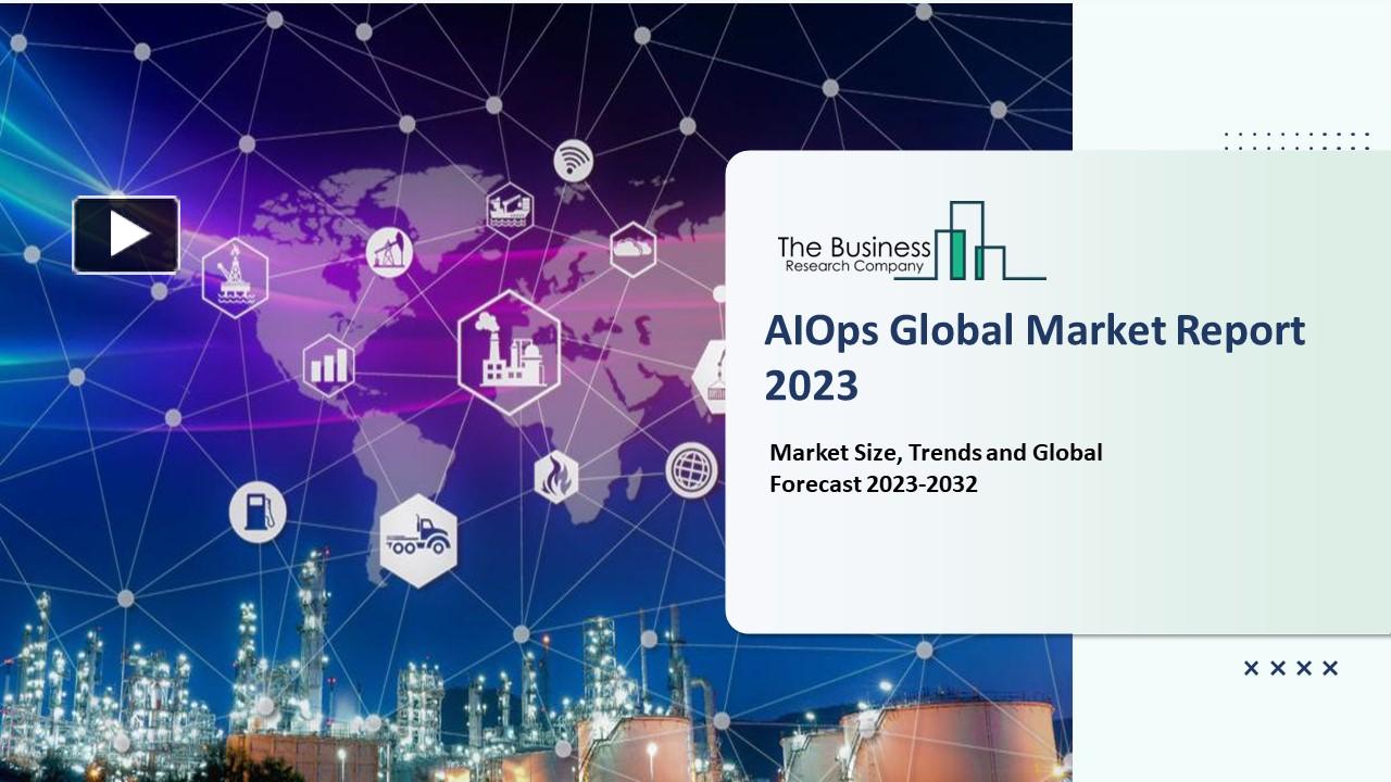 PPT – AIOps Market Size, Drivers, Trends, Restraints, Opportunities And Strategies PowerPoint ...