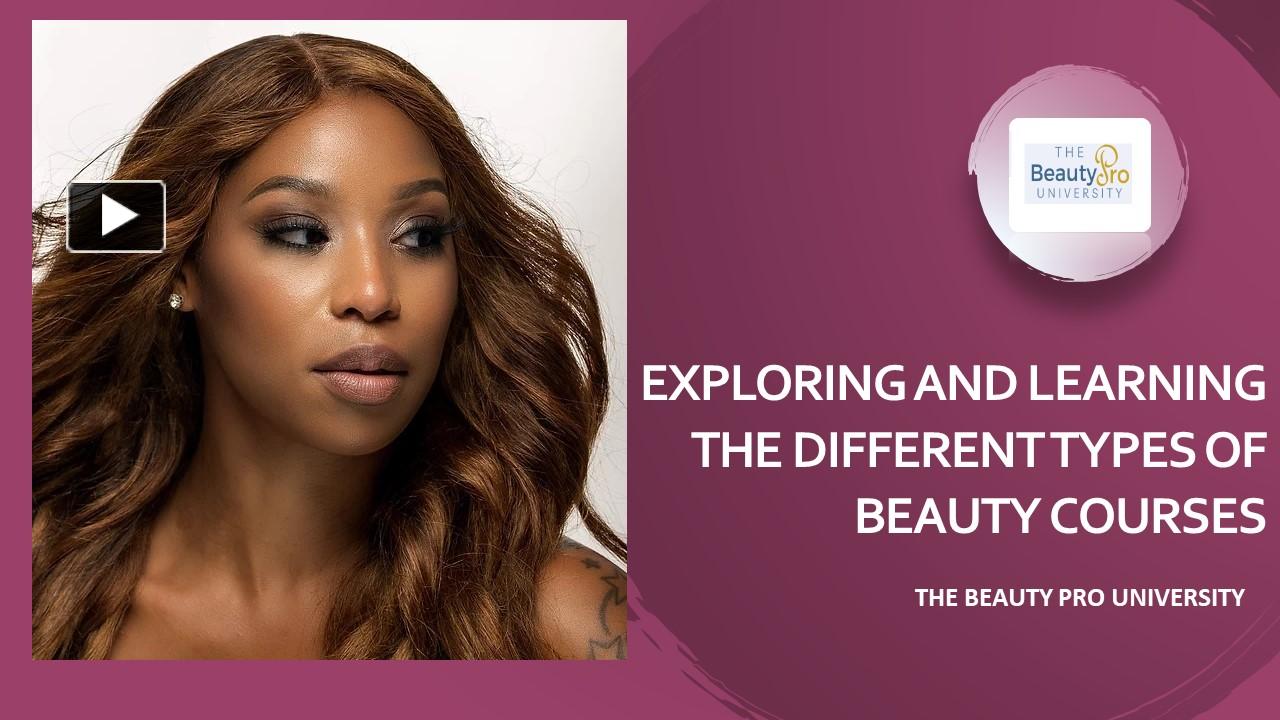 PPT – Exploring and Learning the Different Types of Beauty Courses ...