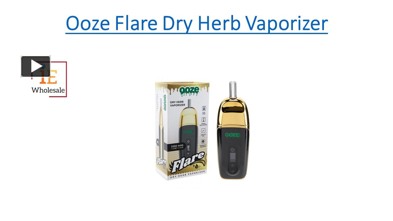 PPT – Ooze Flare Dry Herb Vaporizer PowerPoint presentation | free to download - id: 9672c9-NDI4N