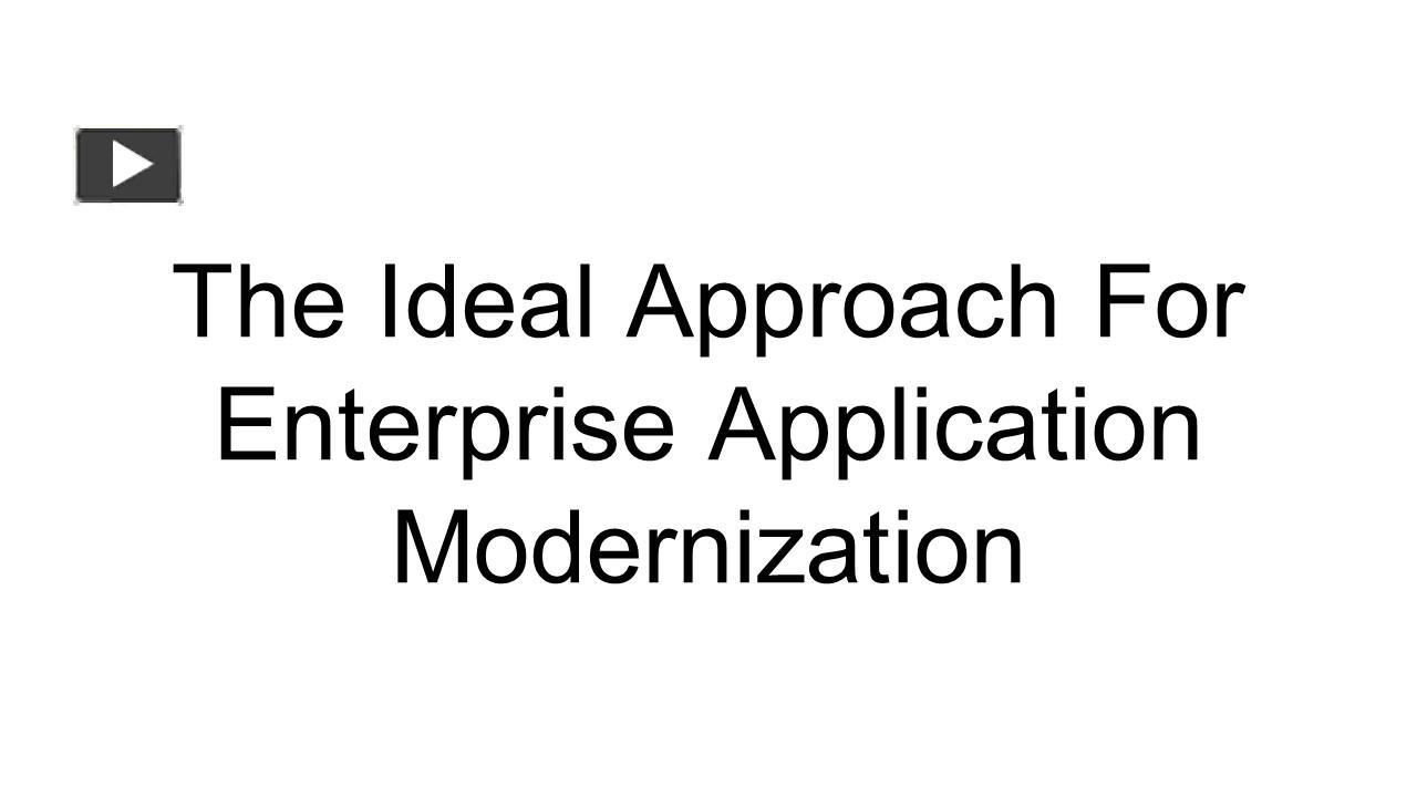 PPT – The Ideal Approach For Enterprise Application Modernization PowerPoint presentation | free ...