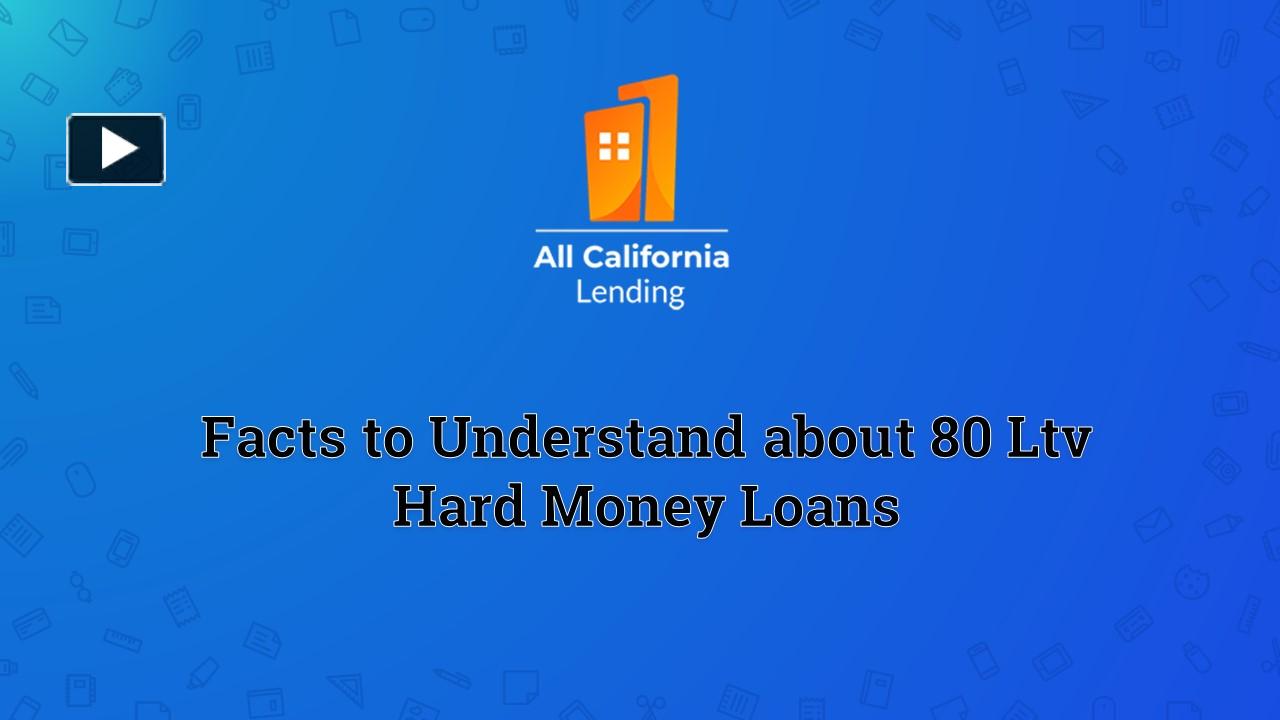 PPT – Facts to Understand about 80 Ltv Hard Money Loans PowerPoint presentation | free to ...