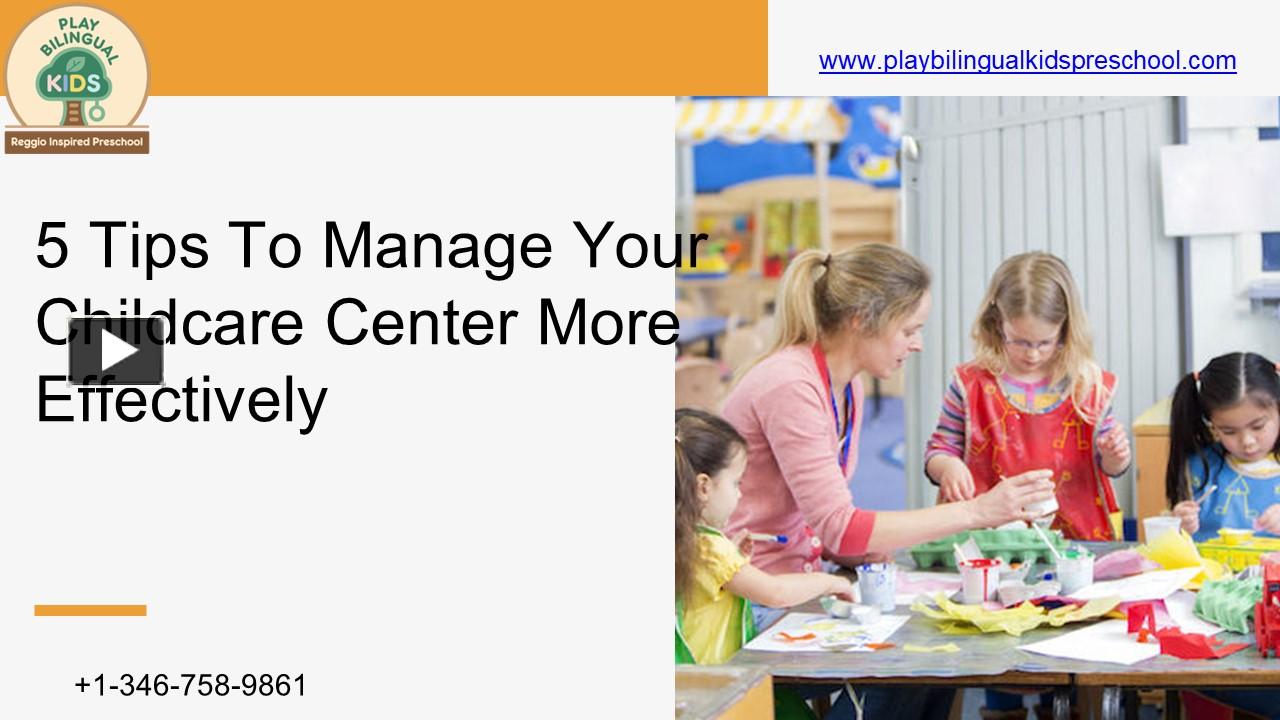 PPT – 5 Tips To Manage Your Childcare Center More Effectively PowerPoint presentation | free to ...