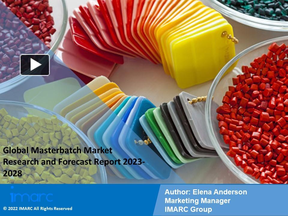 PPT – Masterbatch Market PPT (2023-2028): Global Trends, Scope, Demand, Opportunity and Forecast ...