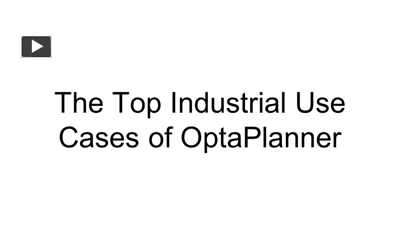 PPT – OptaPlanner Development Services: The Top Industrial Use Cases PowerPoint presentation ...