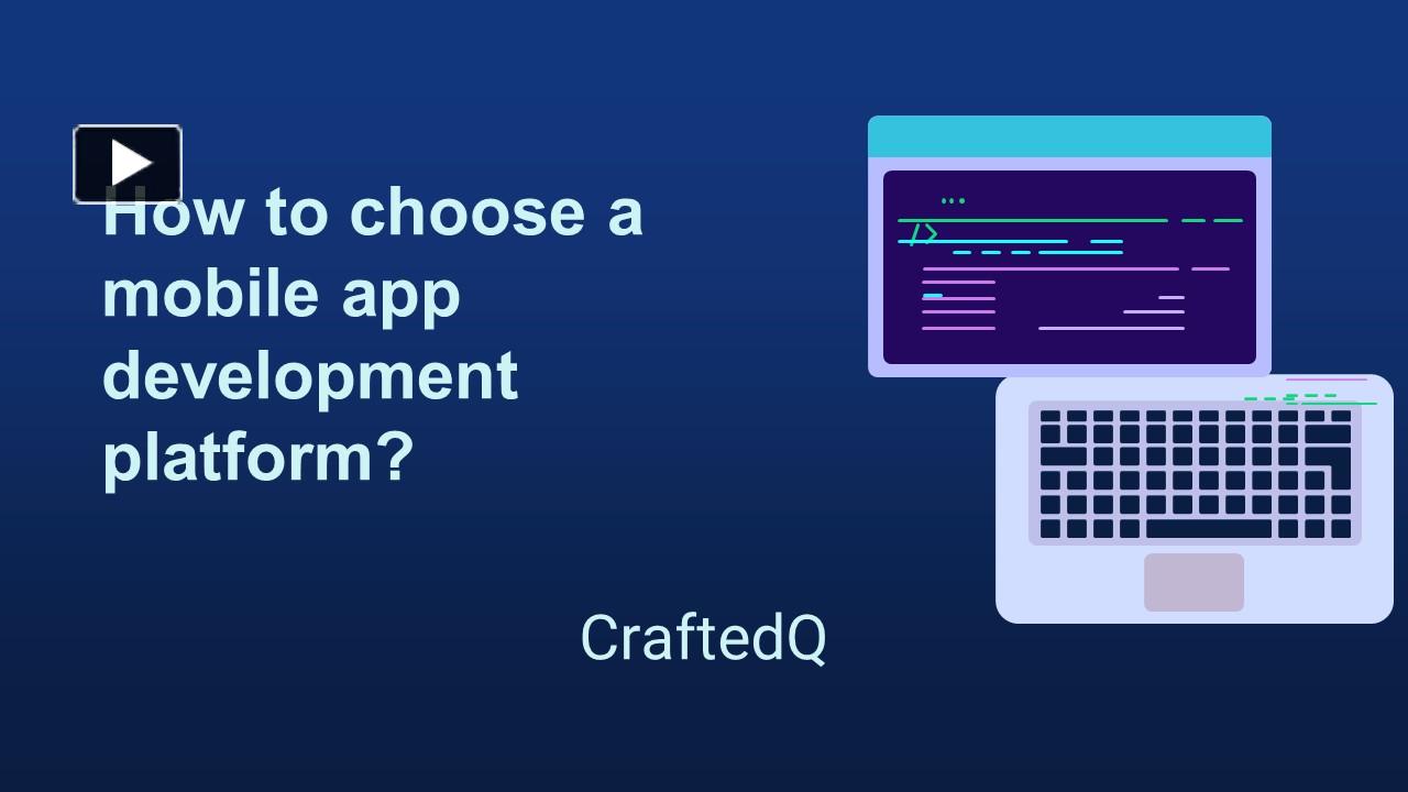 PPT – How to choose a mobile app development platform - CraftedQ PowerPoint presentation | free ...