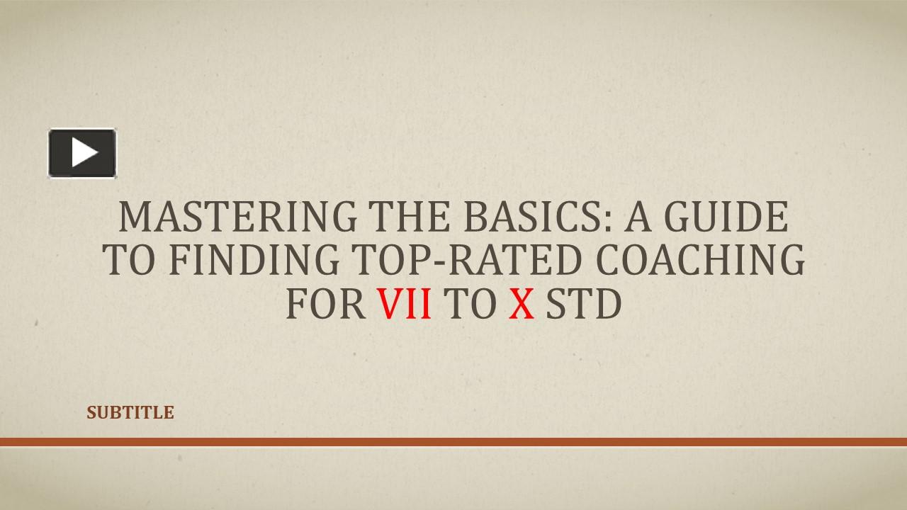 PPT – Mastering The Basics: A Guide To Finding Top-Rated Coaching For VII To X Std PowerPoint ...