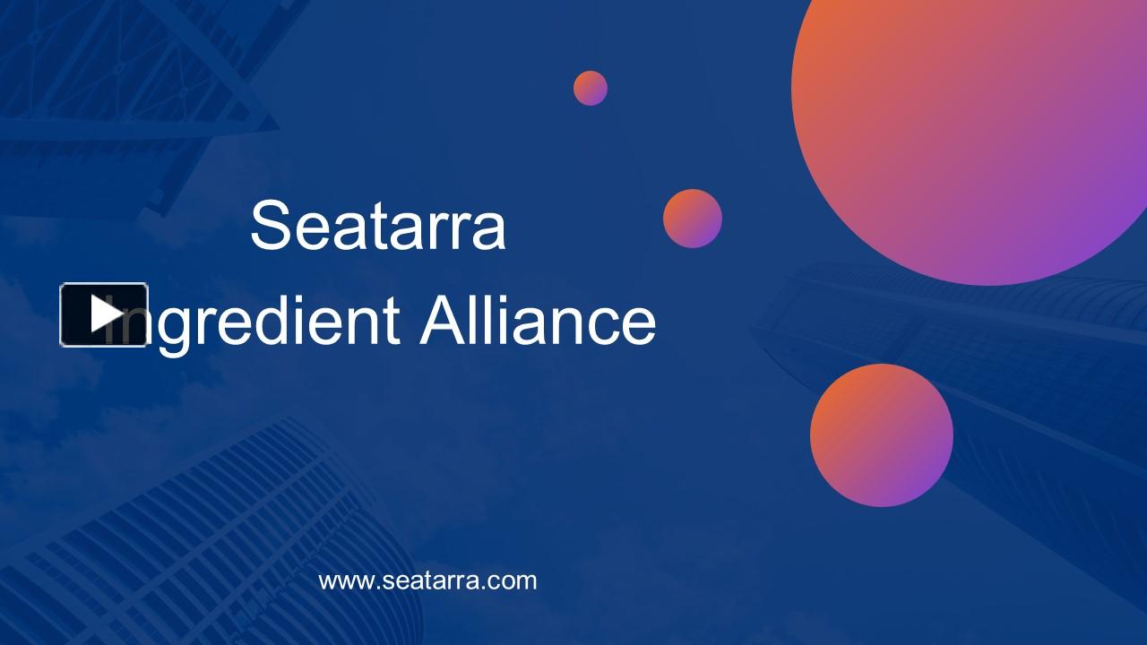 PPT – Welcome To Seatarra Ingredient Alliance PowerPoint presentation | free to download - id ...