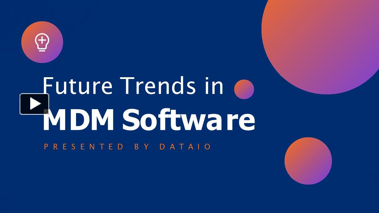 PPT – Future Trends in MDM Software PowerPoint presentation | free to download - id: 967a20-NDhhY