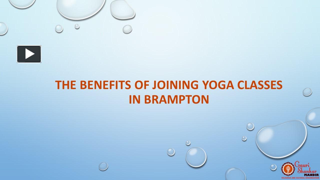 PPT – The Benefits Of Joining Yoga Classes In Brampton PowerPoint presentation | free to ...