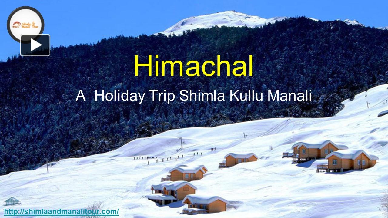 Himachal- A Holiday Trip Shimla Kullu Manali presentation | free to download