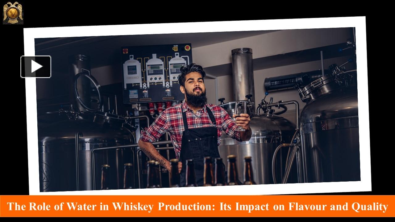 PPT – What Does Water Do in Whiskey Production? PowerPoint presentation | free to download - id ...