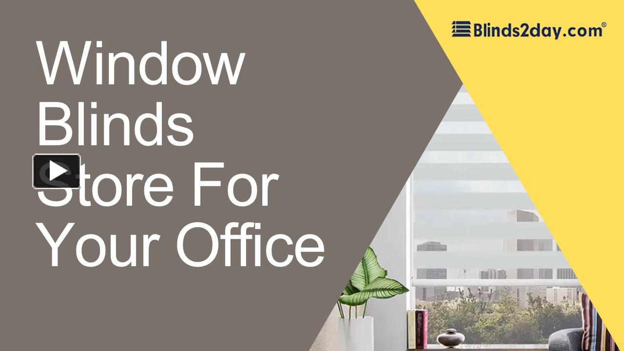 PPT – The Benefits Of Visiting a Window Blinds Store (1) PowerPoint presentation | free to ...