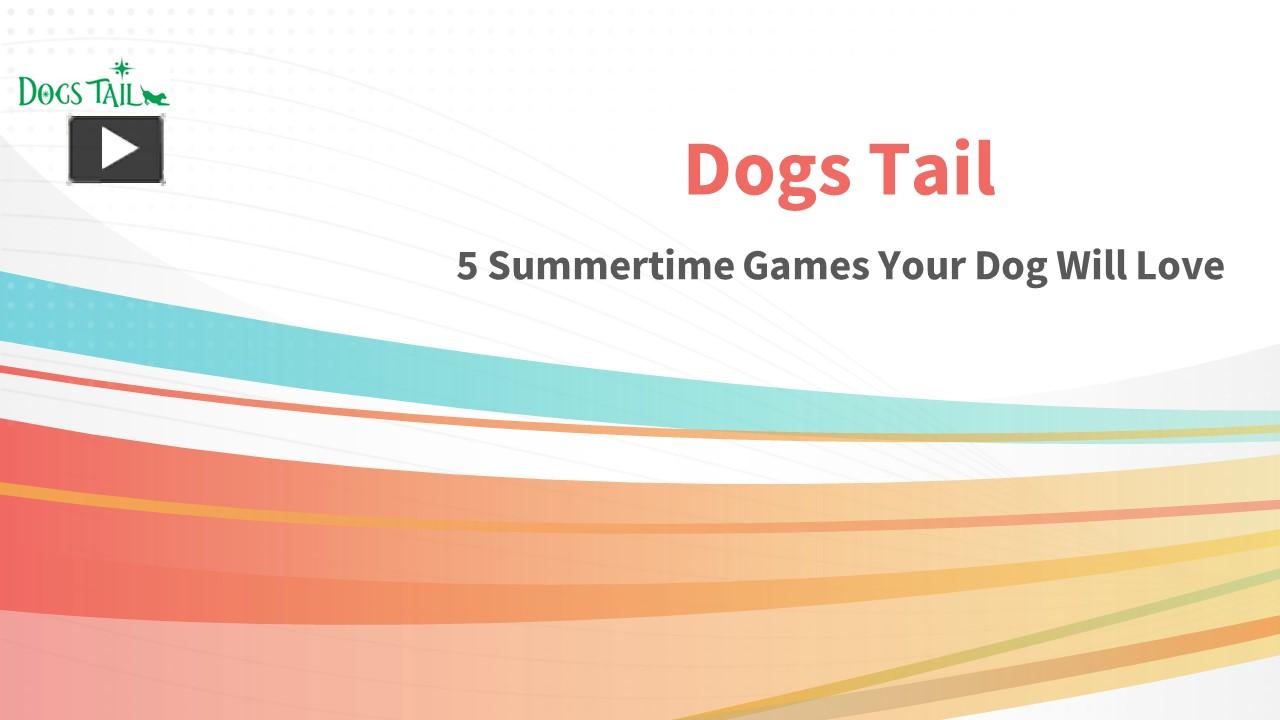 PPT – Dogs Tail - 5 Summertime Games Your Dog Will Love PowerPoint ...