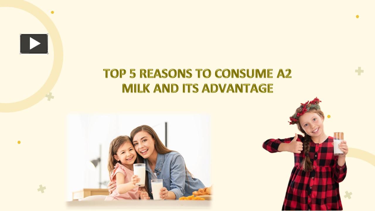 TOP 5 REASONS TO CONSUME A2 MILK AND ITS ADVANTAGE presentation | free to download