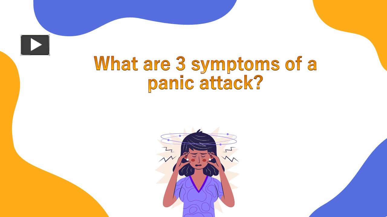 PPT – What are 3 symptoms of a panic attack? (1) PowerPoint presentation | free to download - id ...