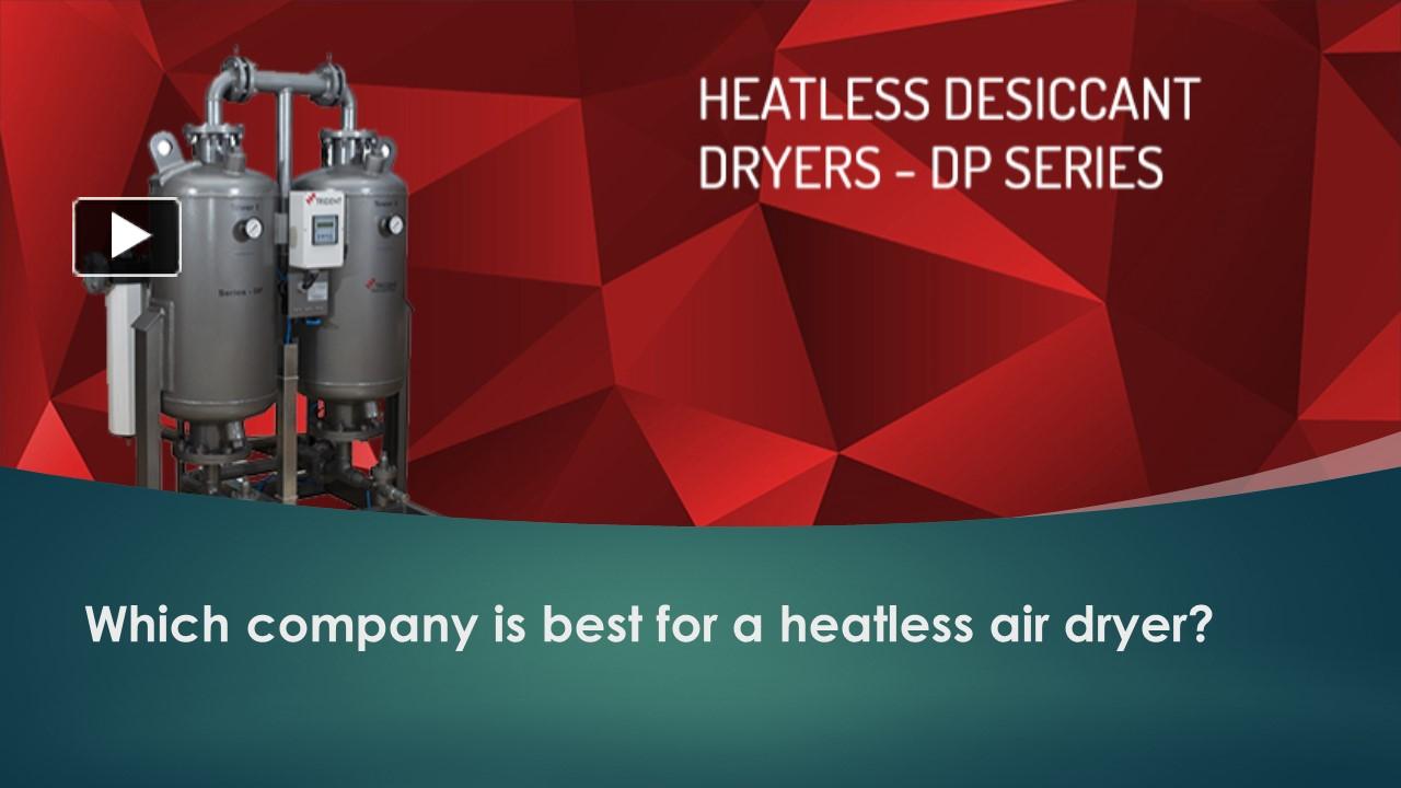 Which company is best for a heatless air dryer? presentation | free to download