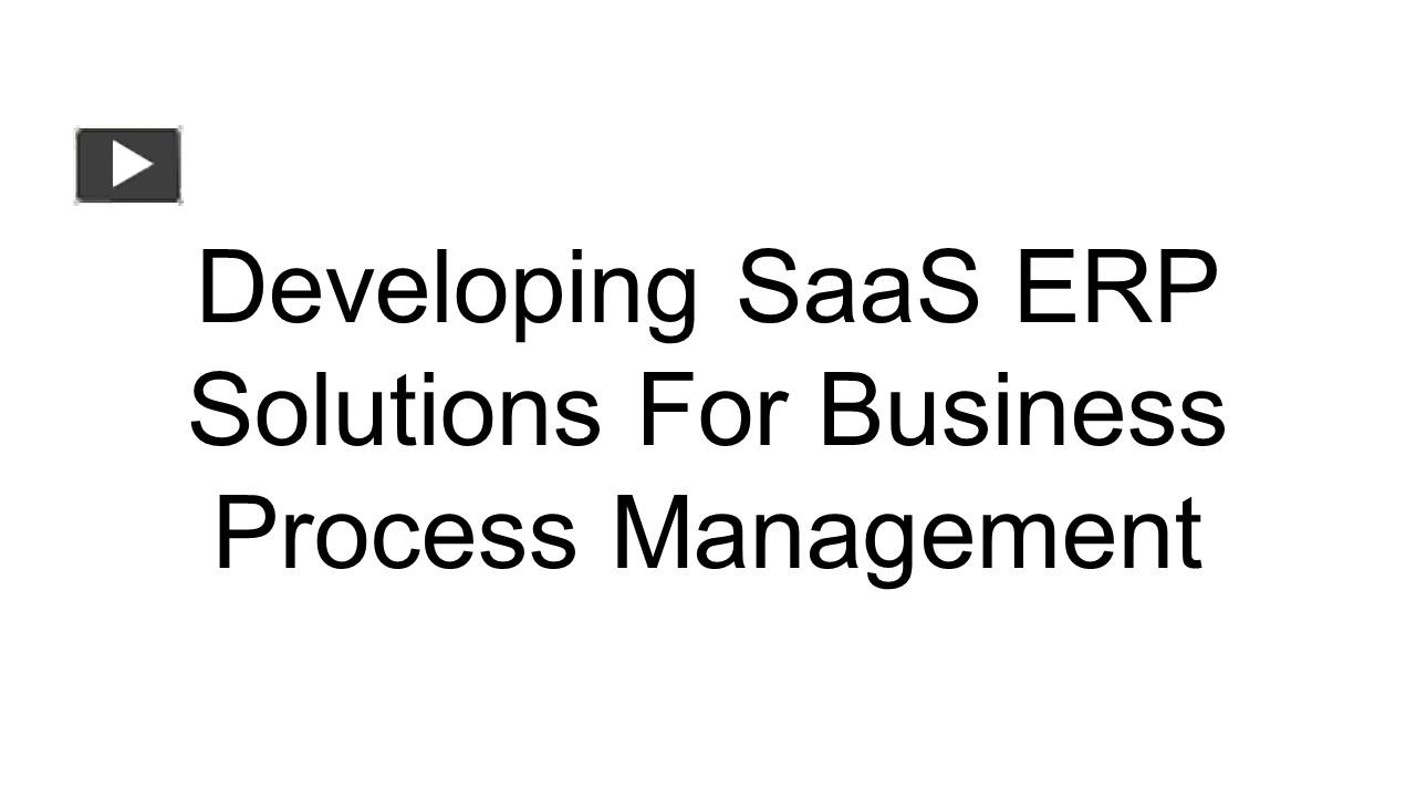 PPT – Developing SaaS ERP Solutions For Business Process Management PowerPoint presentation ...
