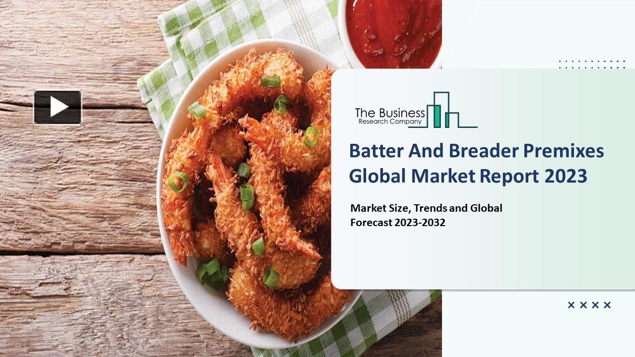 Global Batter and Breader Premixes Market Outlook Through 2023-2032 presentation | free to download