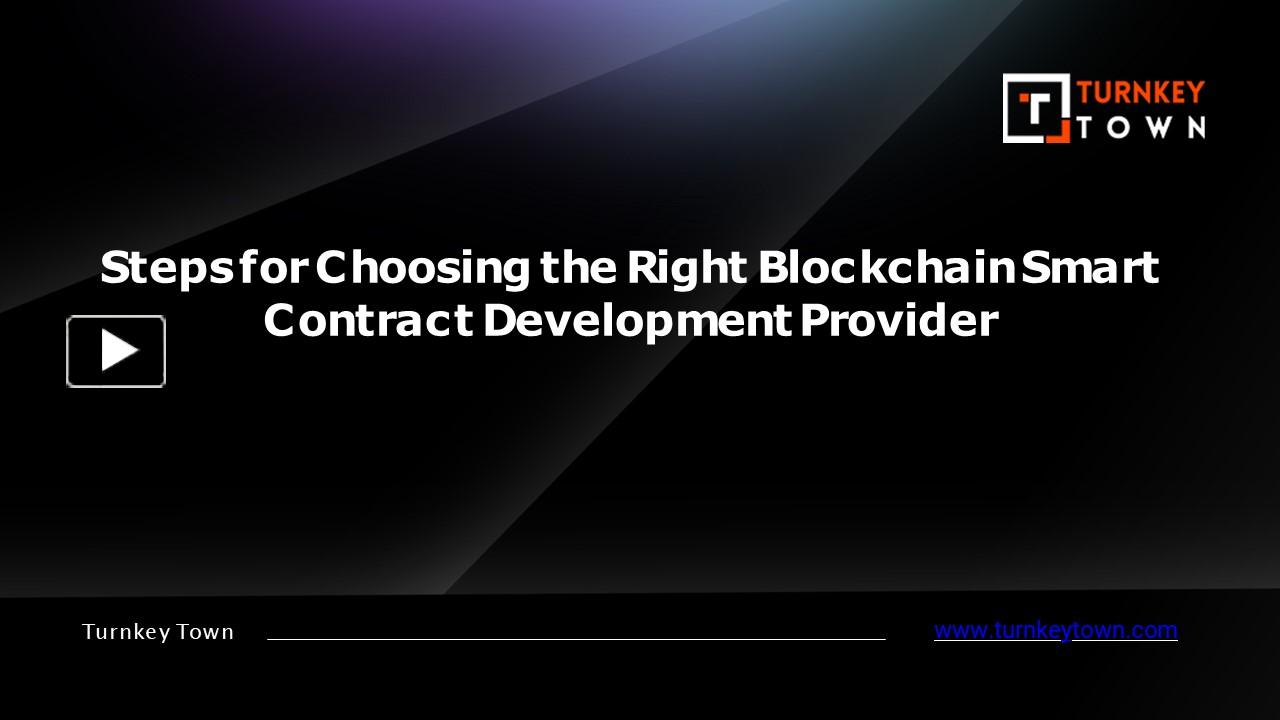 PPT – Steps for Choosing the Right Blockchain Smart Contract Development Provider PowerPoint ...