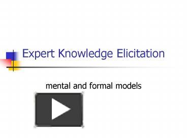 PPT – Expert Knowledge Elicitation PowerPoint presentation | free to view - id: 968a6-YzExM