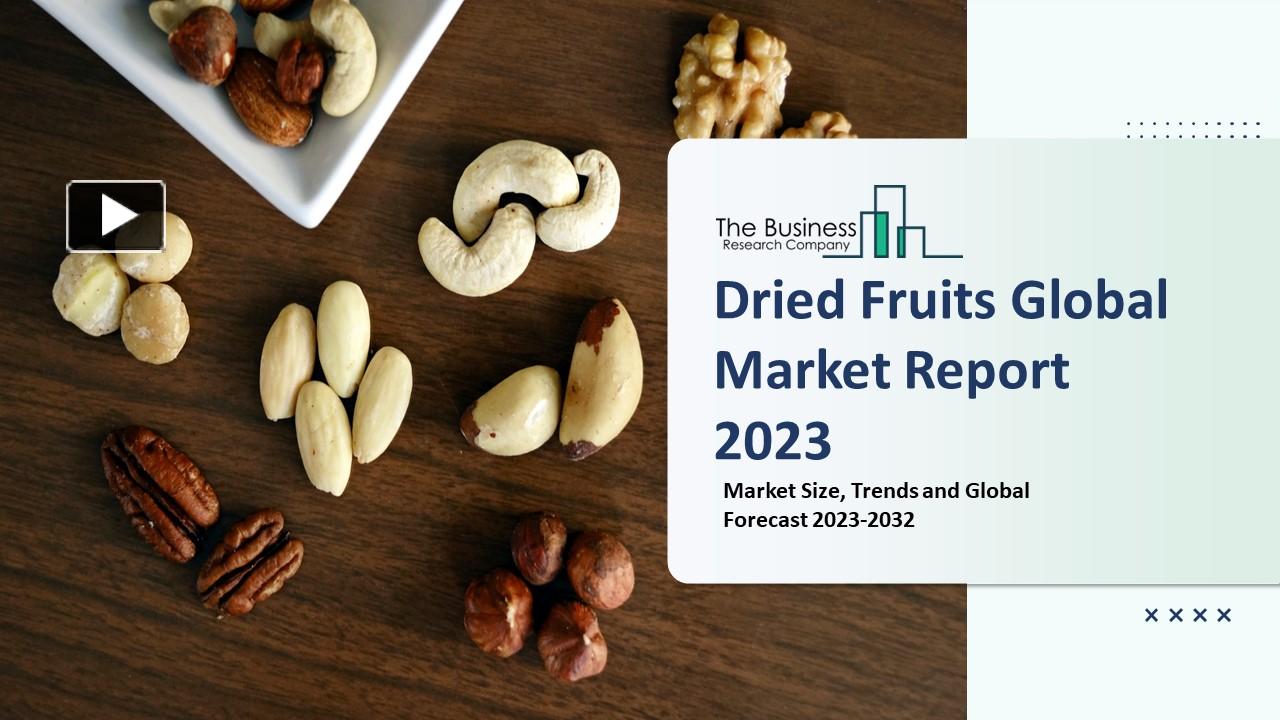 PPT – Dried Fruits Market 2023: Size, Share, Segments, And Forecast 2032 PowerPoint presentation ...