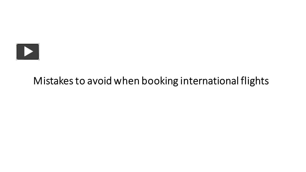 PPT – Mistakes to avoid when booking international flights PowerPoint presentation | free to ...