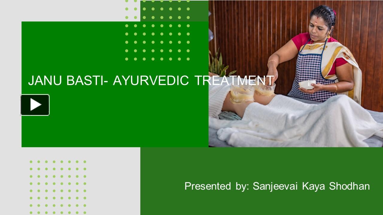 Janu Basti Ayurvedic Treatment presentation | free to download