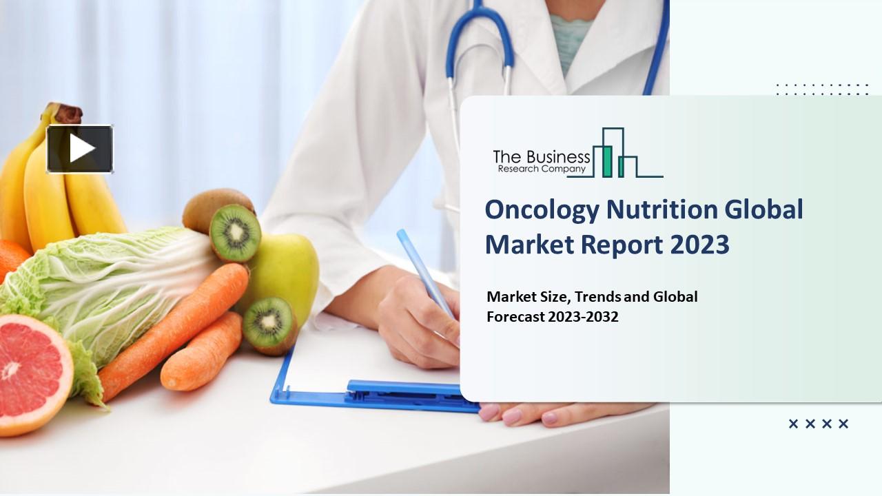 PPT – Oncology Nutrition Market Overview 2023-2032 – Market Growth ...