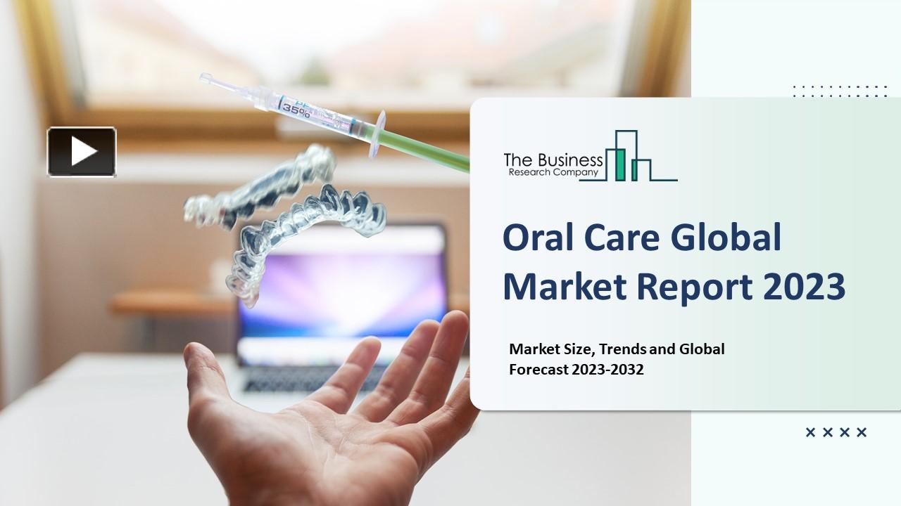 Oral Care Market Report 2023 | Insights, Analysis, And Forecast 2032 presentation | free to download