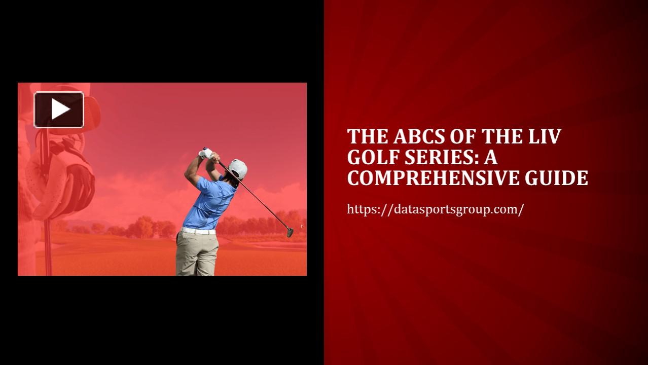 PPT – The ABCs of the LIV Golf Series: A Comprehensive Guide PowerPoint ...