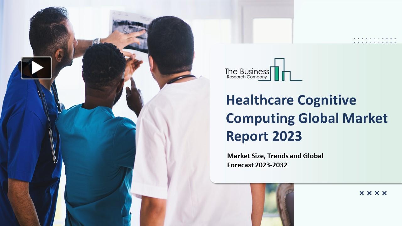 PPT – Healthcare Cognitive Computing Market - Growth, Strategy Analysis, And Forecast 2032 ...