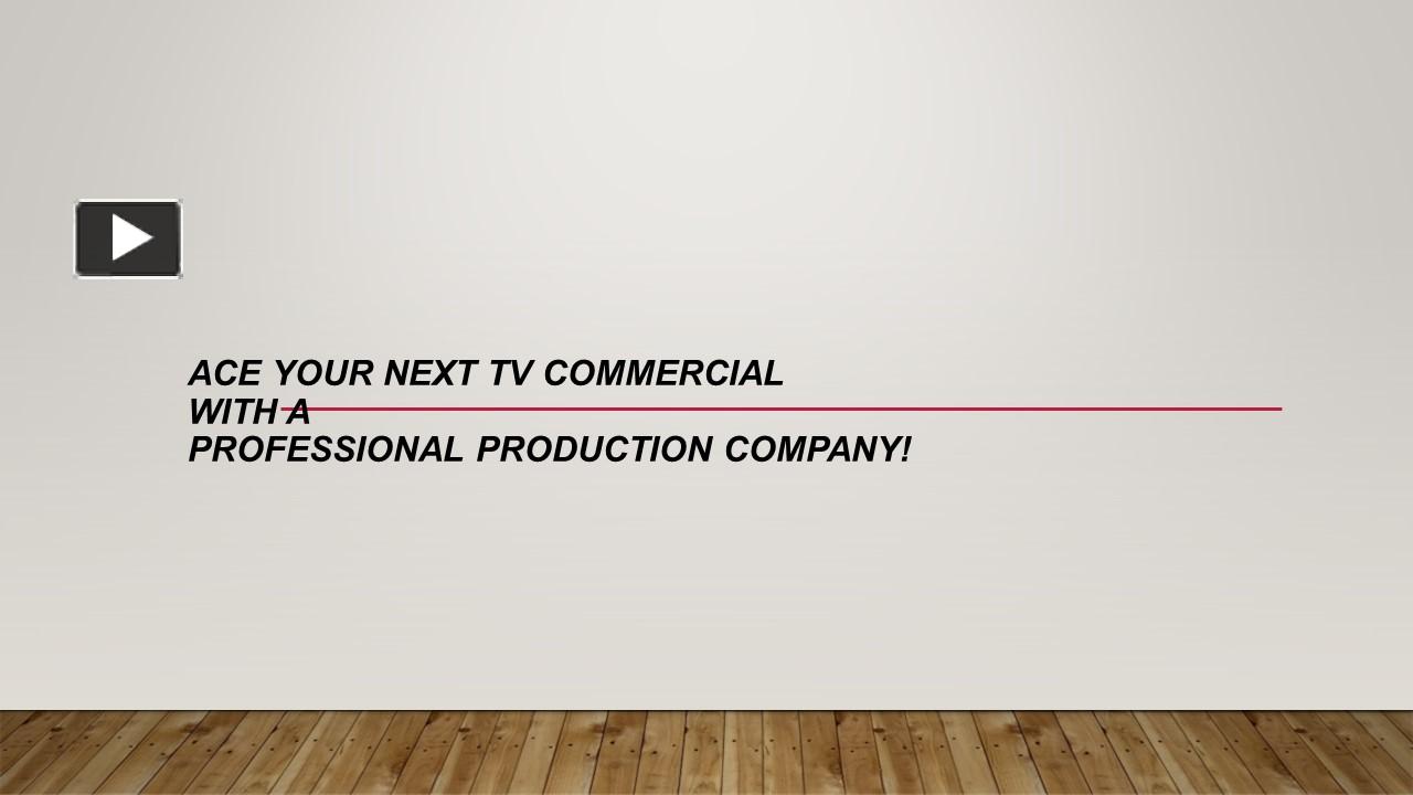 PPT – Ace Your Next TV Commercial with a Professional Production Company! PowerPoint ...