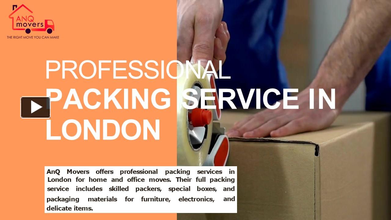 PPT – Professional Packing Service in London - AnQ Movers PowerPoint presentation | free to ...
