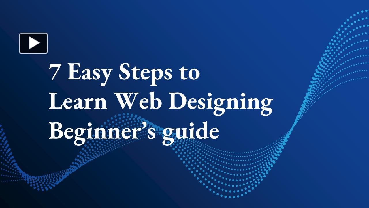 Ppt 7 Steps To Learn Web Designing Complete Guide Powerpoint Presentation Free To Download